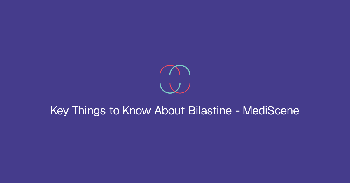 Key Things to Know About Bilastine - MediScene