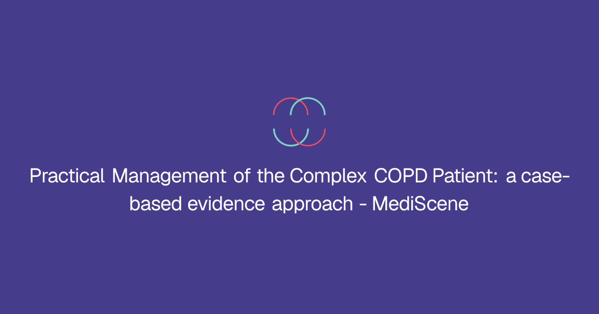 Practical Management of the Complex COPD Patient: a case-based evidence ...
